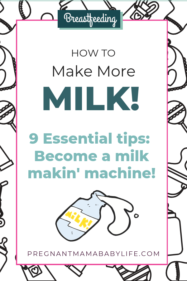 How to Make More Milk Fast: 9 Ways to Increase your Supply!
